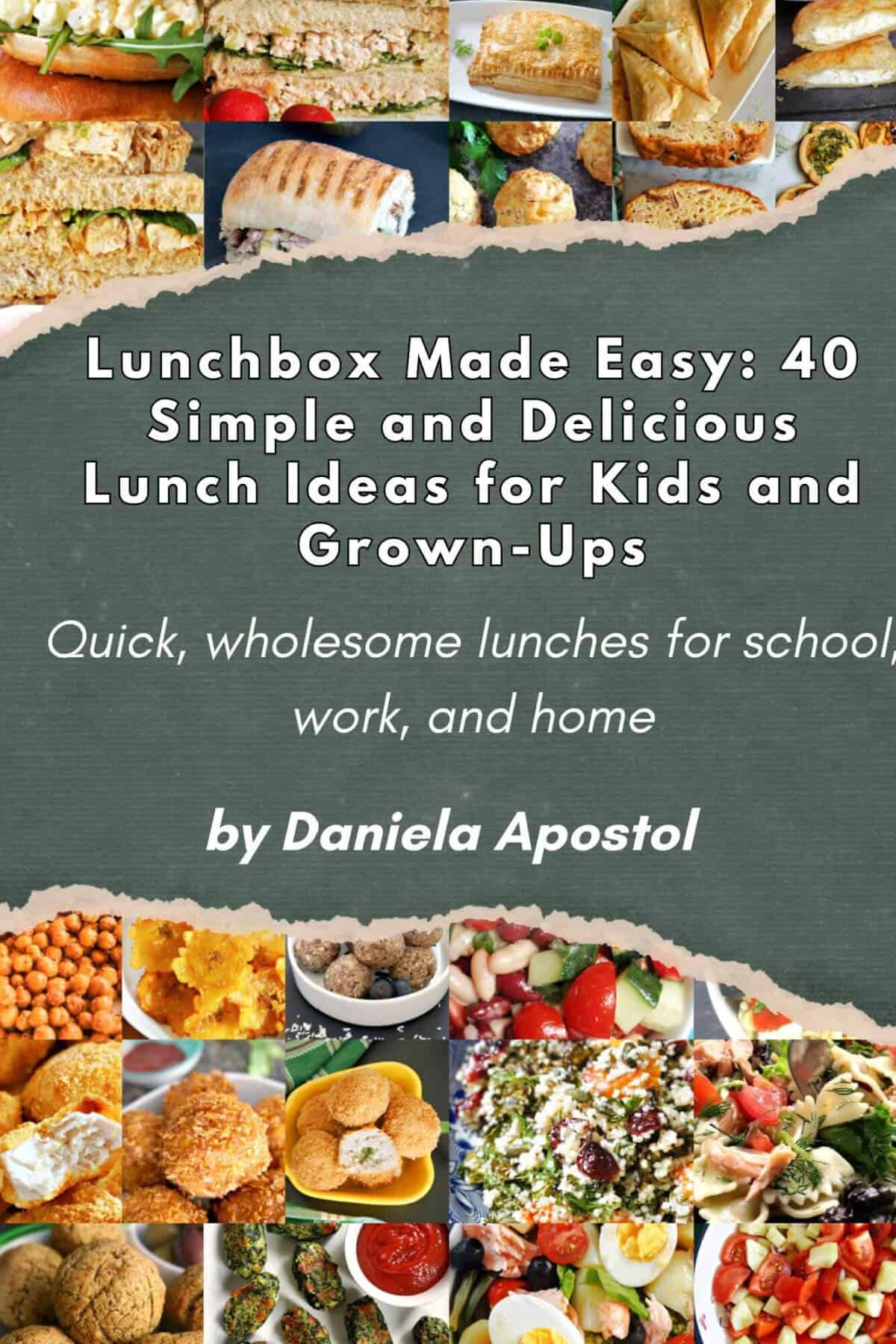 Lunchbox Made Easy: 40 Simple and Delicious Lunch Ideas for Kids and ...