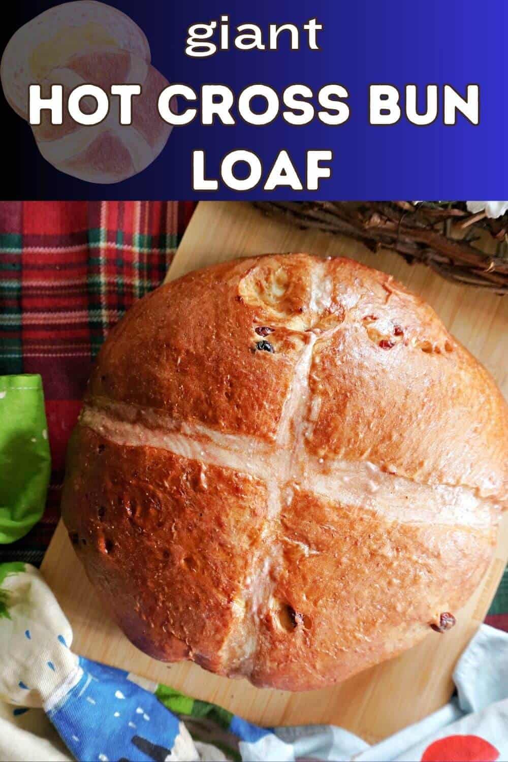 Giant Hot Cross Bun Loaf - My Gorgeous Recipes